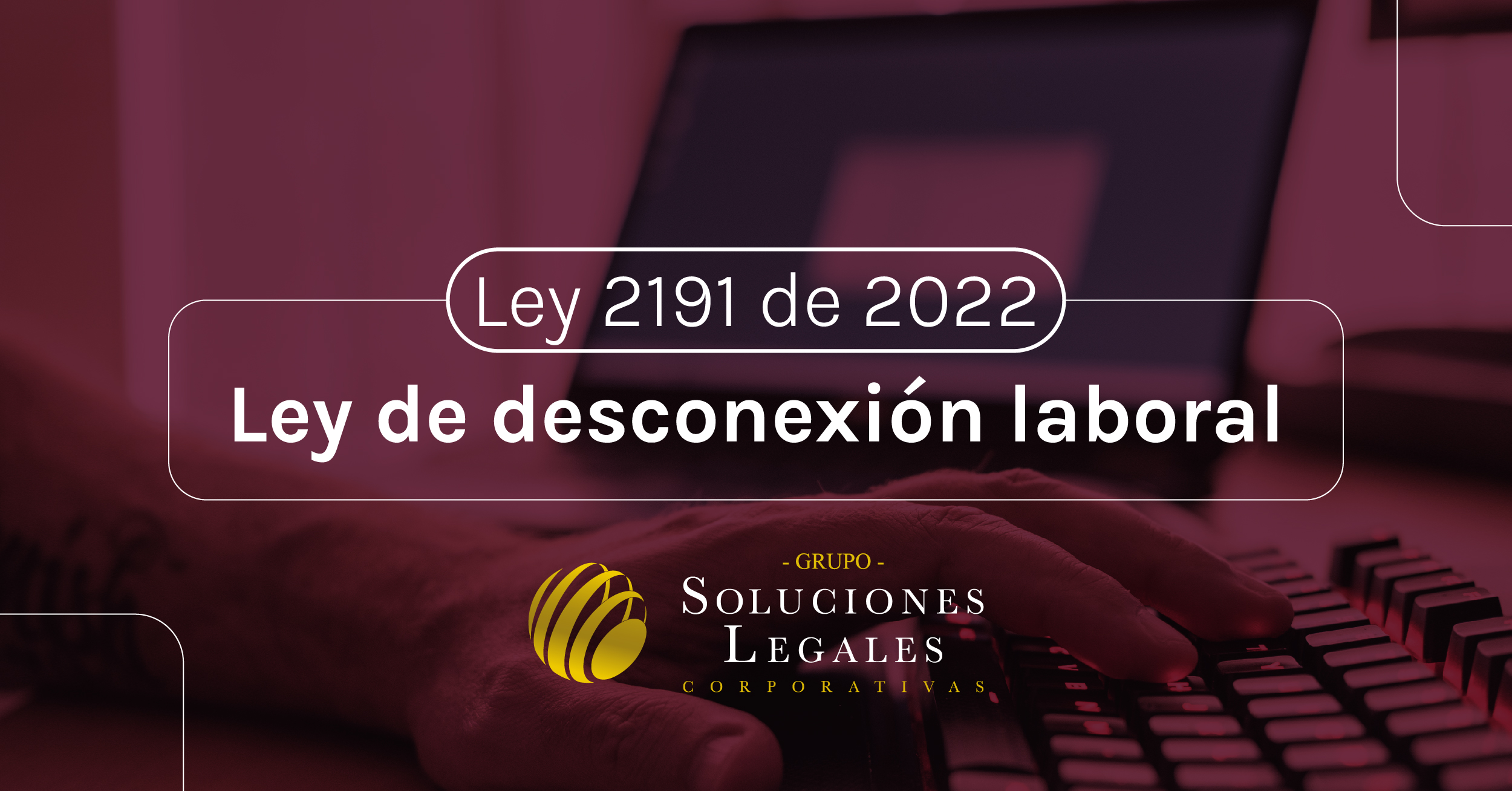 Desconexión laboral en Colombia: la Ley 2191 de 2022